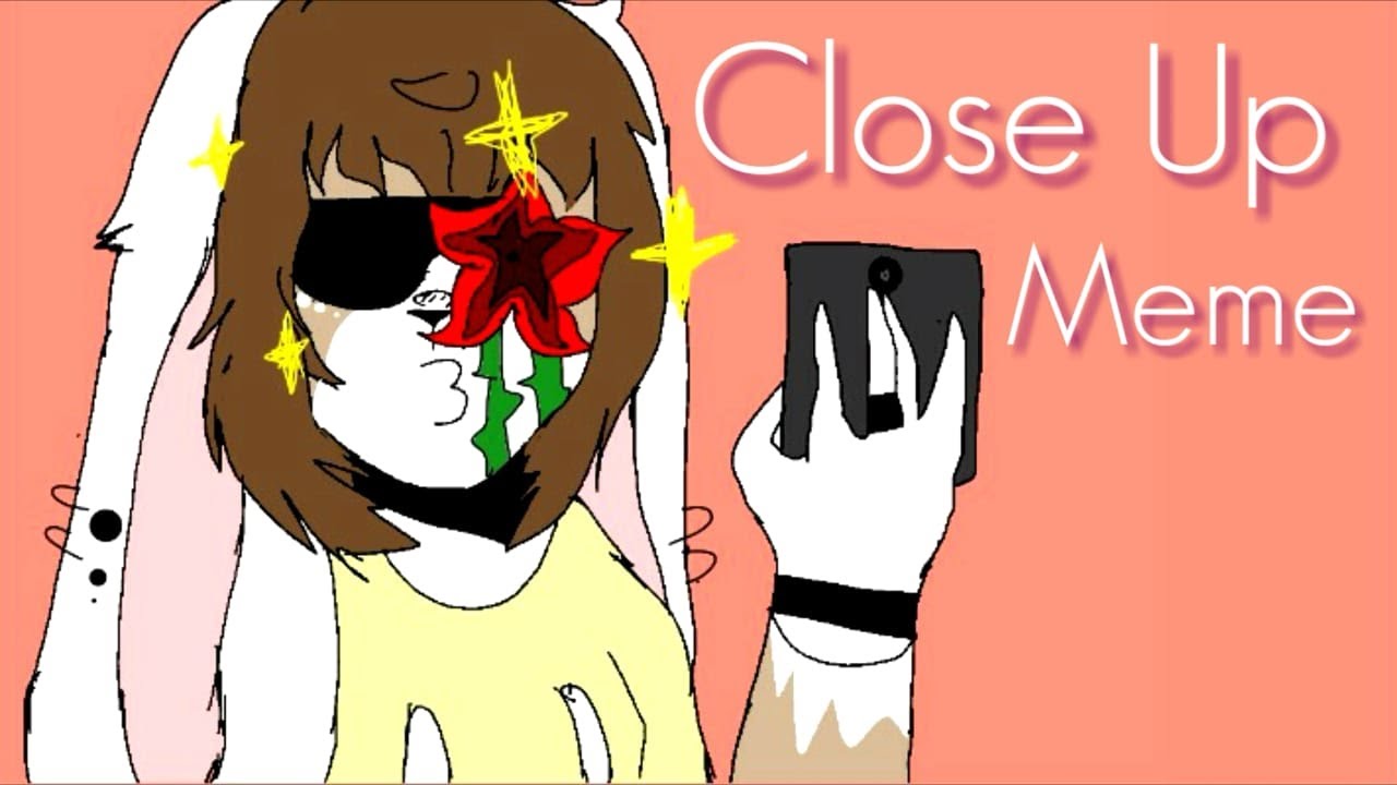 Close up [Meme Animation] - YouTube