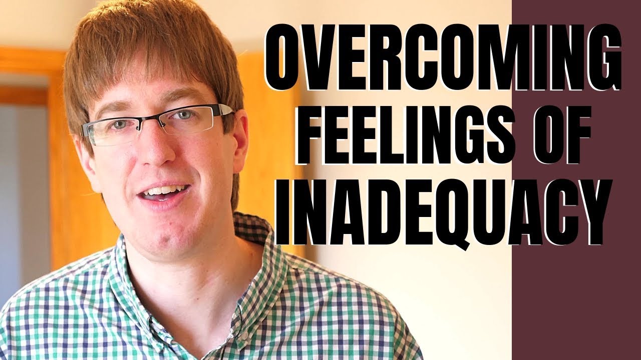 Overcoming Feelings of Inadequacy - YouTube