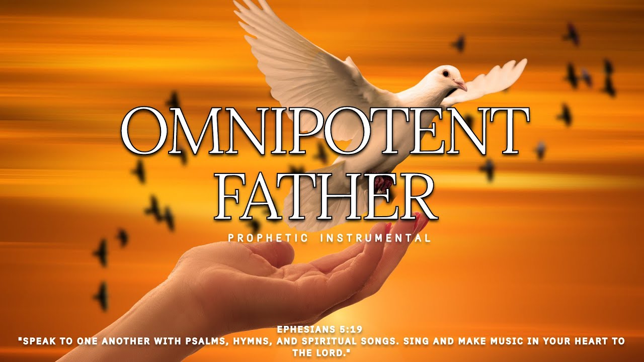 OMNIPOTENT FATHER/ PROPHETIC WORSHIP INSTRUMENTAL / MEDITATION MUSIC ...