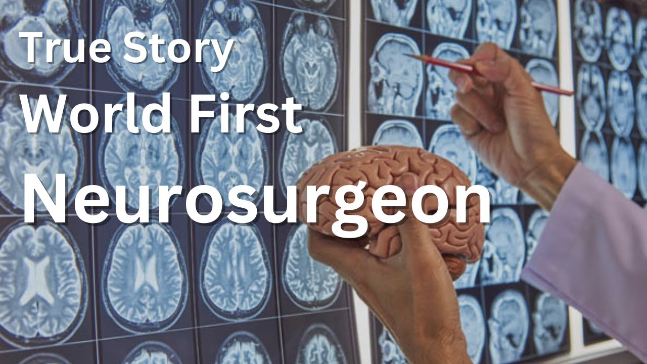 True Story World First Neurosurgeon | सच्ची कहानी दुनिया का पहला ...
