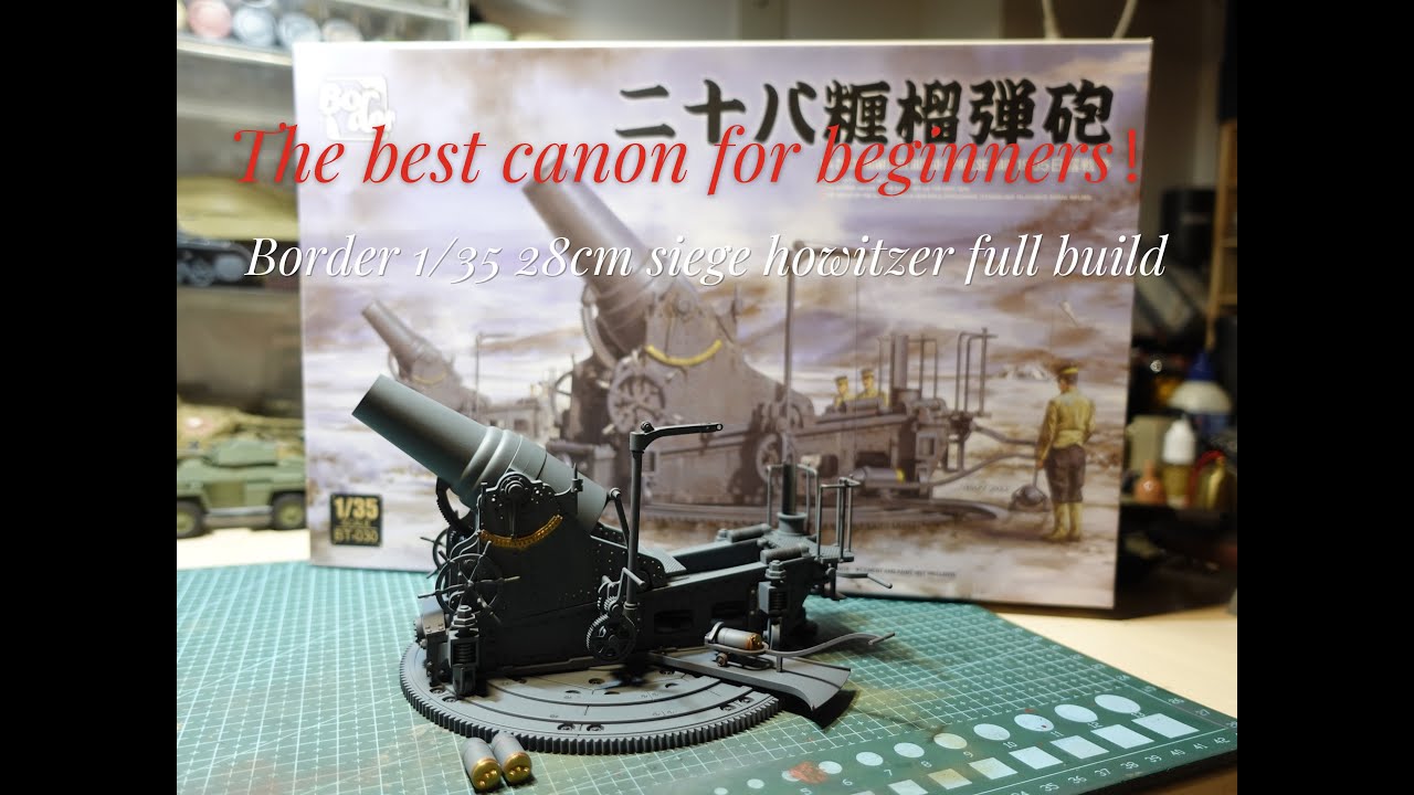 The best canon for beginners!Border 28cm siege howitzer full build ...