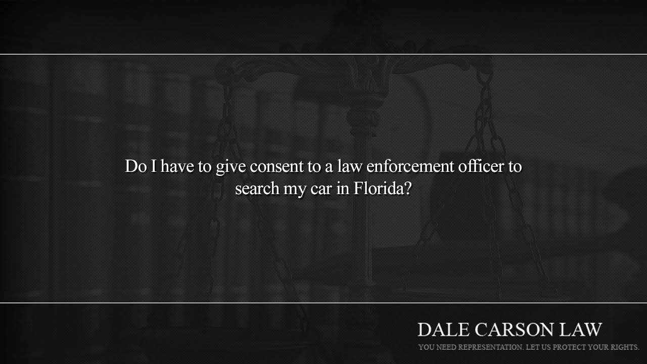 Do I Have To Give Consent To A Law Enforcement Officer To Search My Car do-i-have-to-give-consent-to-a-law-enforcement-officer-to-search-my-car