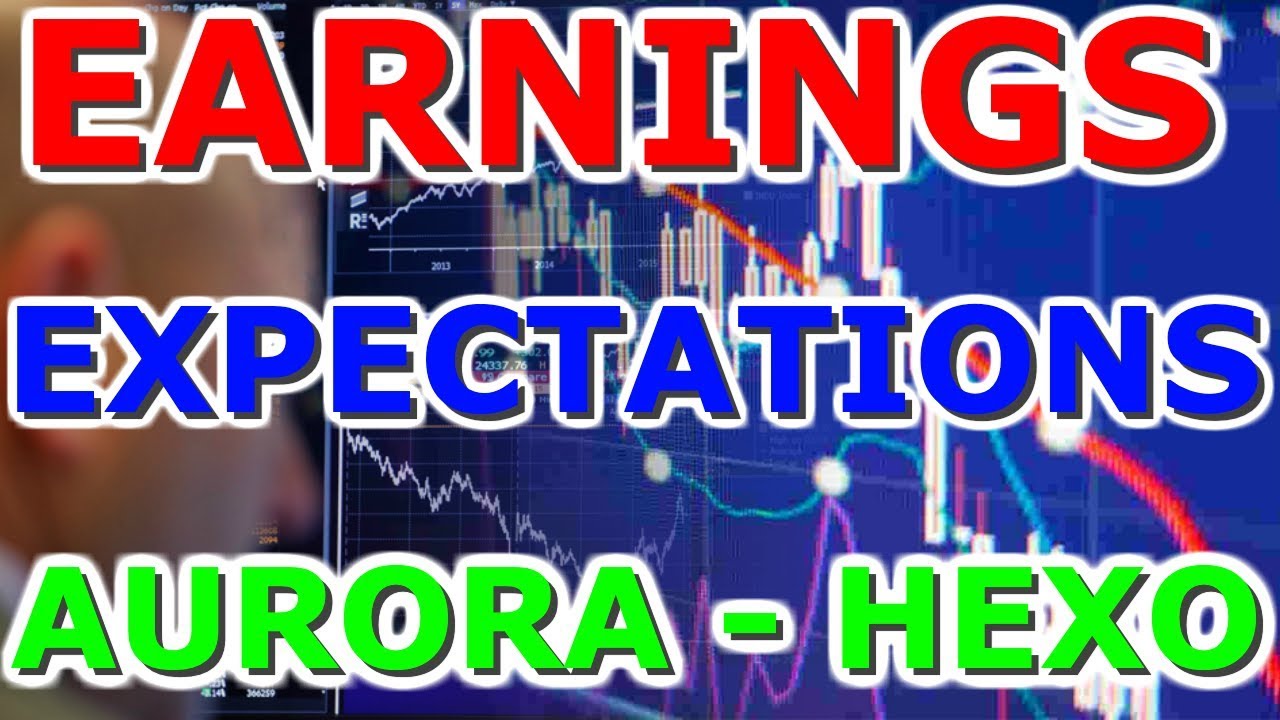 What To Expect From Aurora And Hexo Earnings - Q1 2020 Earnings ...