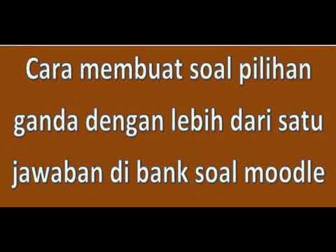 Bagian 2- Cara membuat soal pilihan ganda dengan jawaban lebih dari satu benar pada bank soal ...