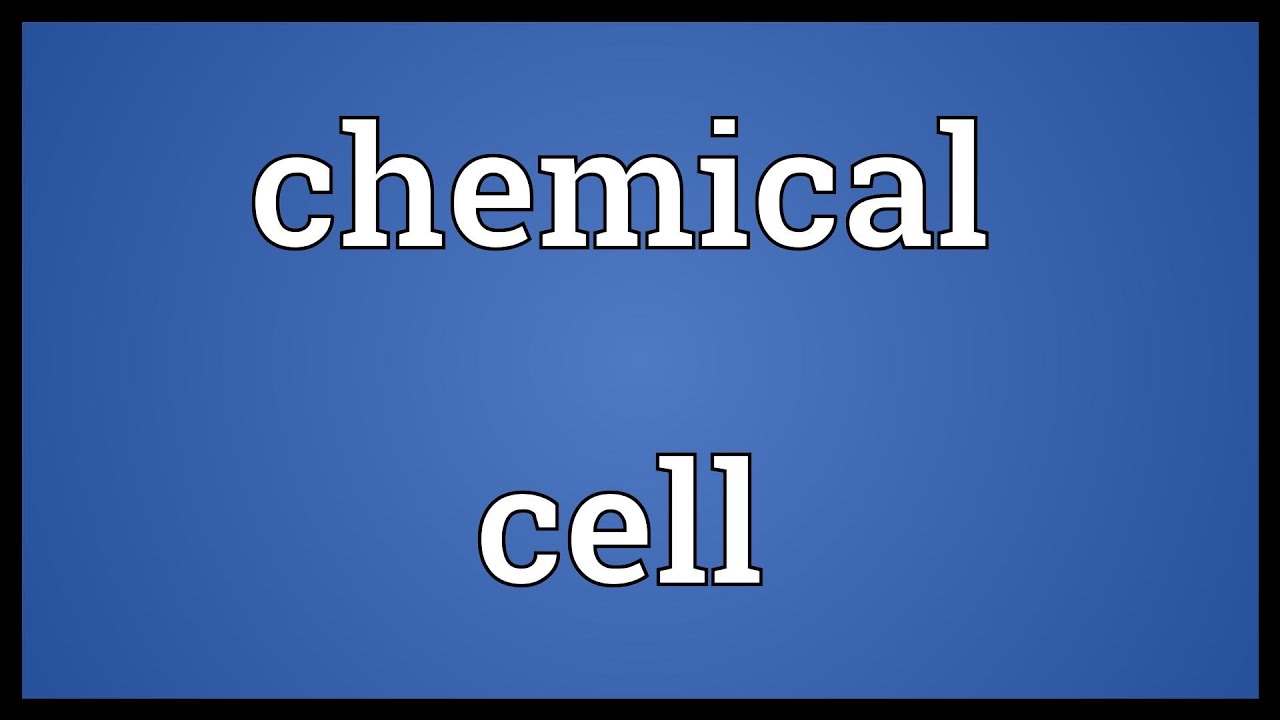 Chemical Cell Meaning YouTube chemical-cell-meaning-youtube