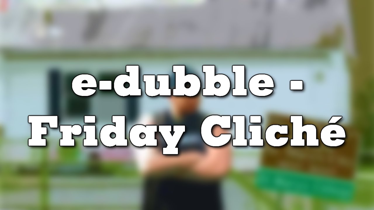 e-dubble - Friday Cliché (Lyrics) - YouTube
