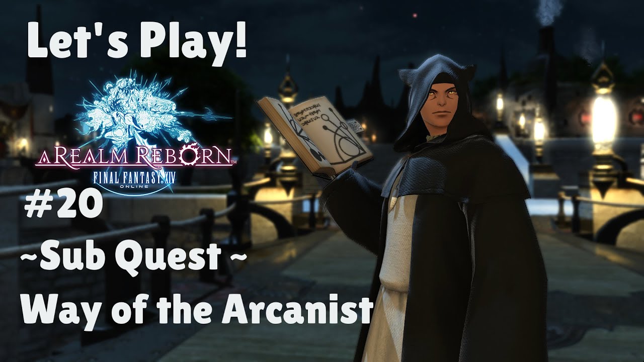 Let's Play Final Fantasy XIV #20 - Sub Quest - Way of the Arcanist ...
