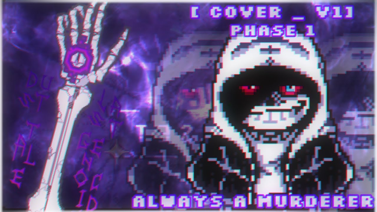[Dusttale: Last Genocide] - Always a Murderer (Phase 1) - [ COVER _ V1 ...