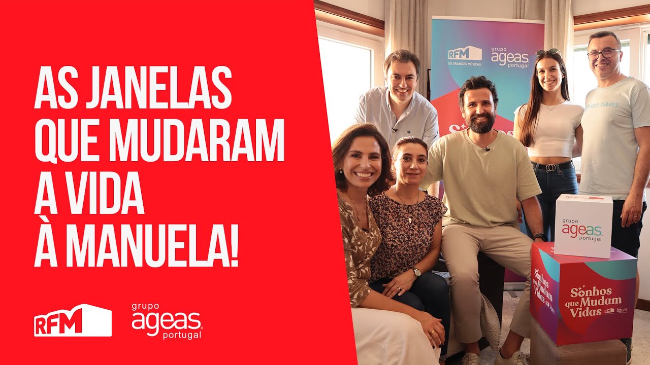 As janelas que mudaram a vida à Manuela - RFM e Grupo Ageas Portugal ...
