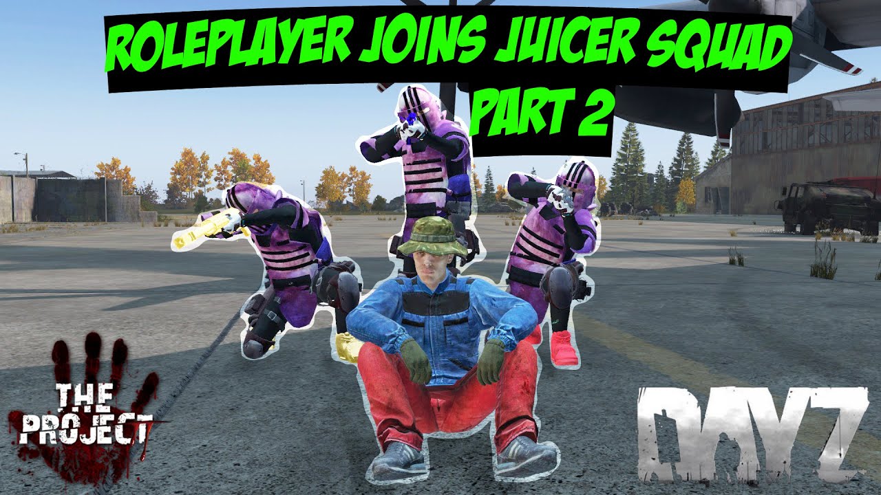 ROLEPLAYER Joins JUICER Squad on The Project DayZ Part 2/2 - YouTube