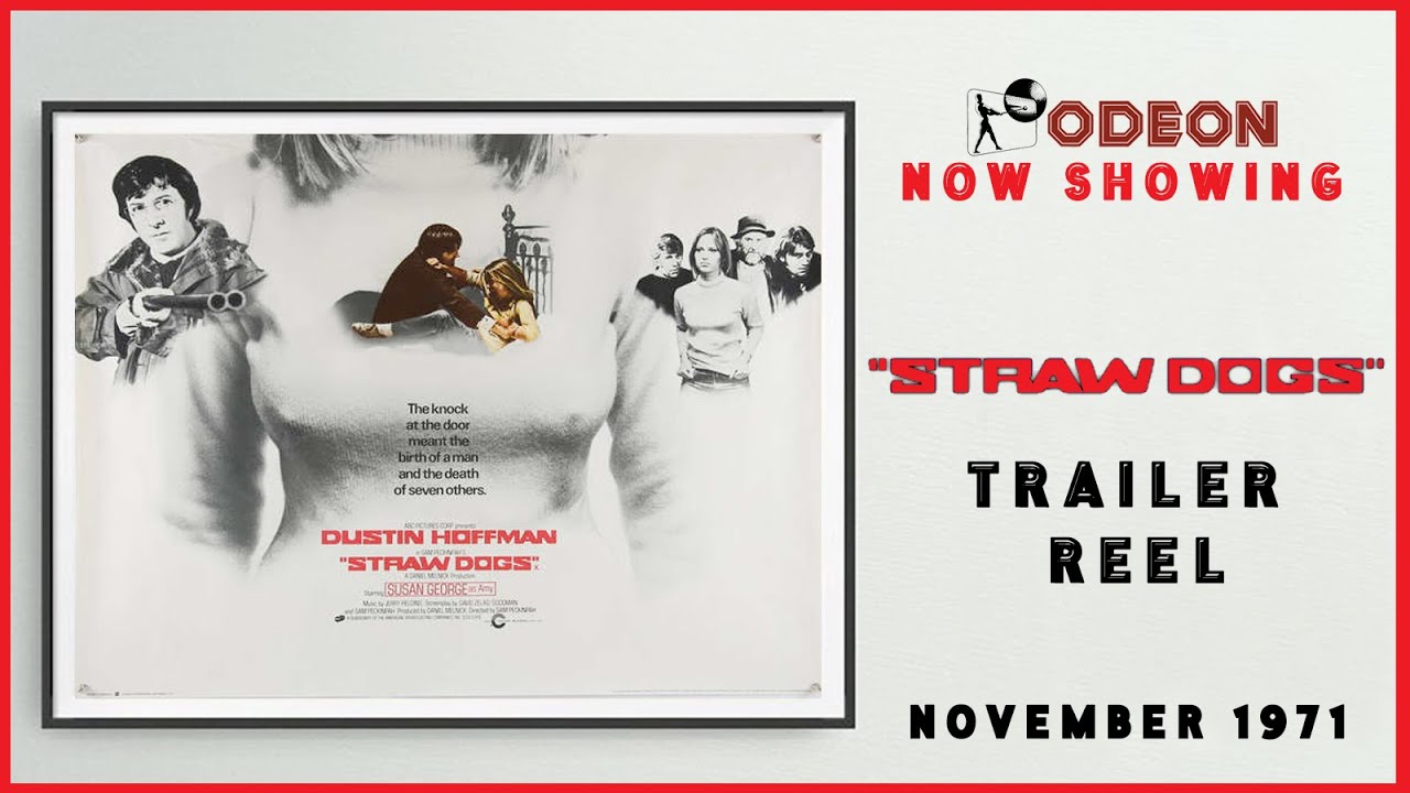 STRAW DOGS (November 1971 Odeon Cinema Trailer Reel) -- Home Cinema ...