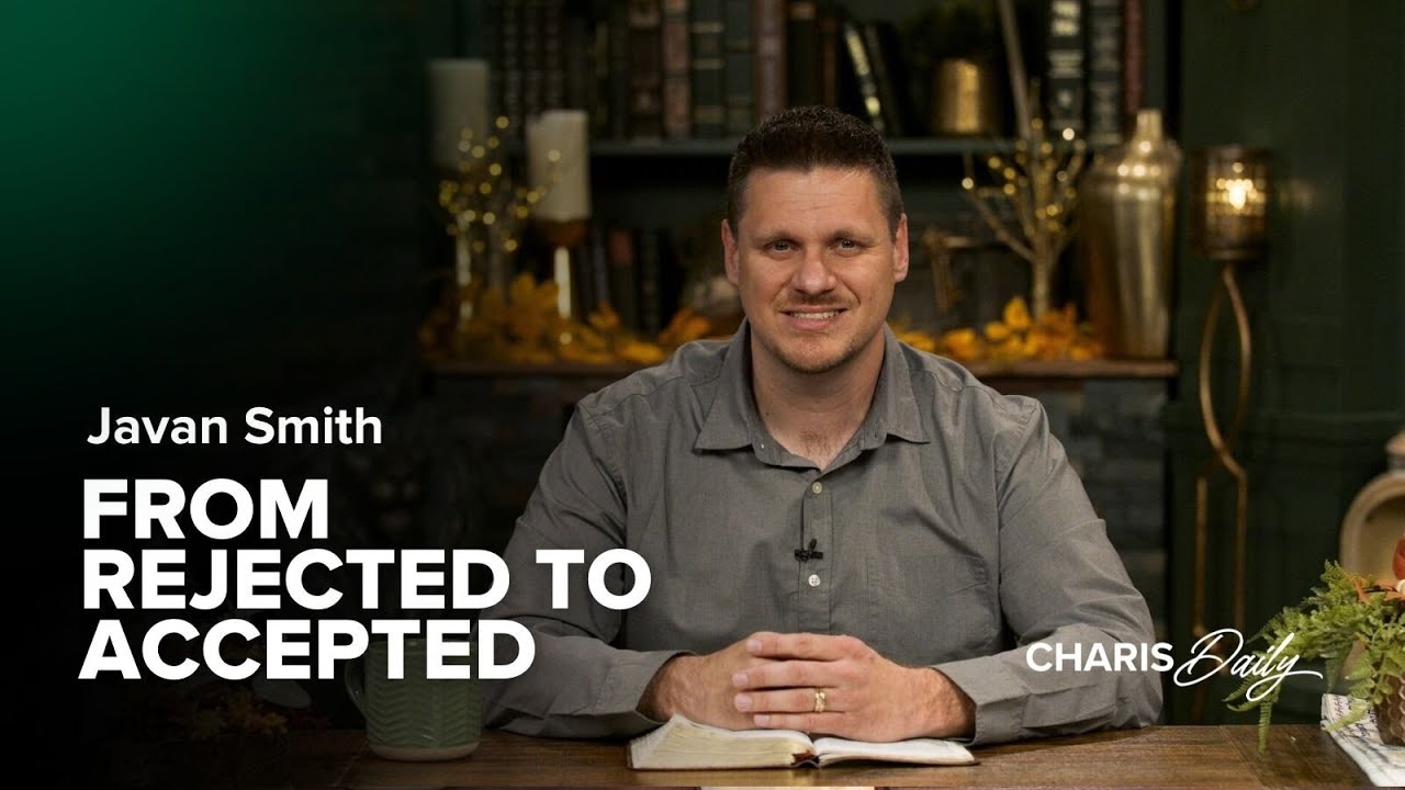 From Rejected to Accepted - Javan Smith - Charis Daily - Season 3 Ep. 4 ...