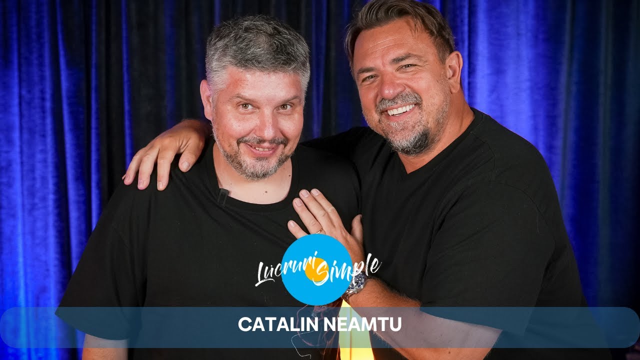 PODCAST LUCRURI SIMPLE | S.5 EP. 24 | CATALIN NEAMTU | PART1 - YouTube