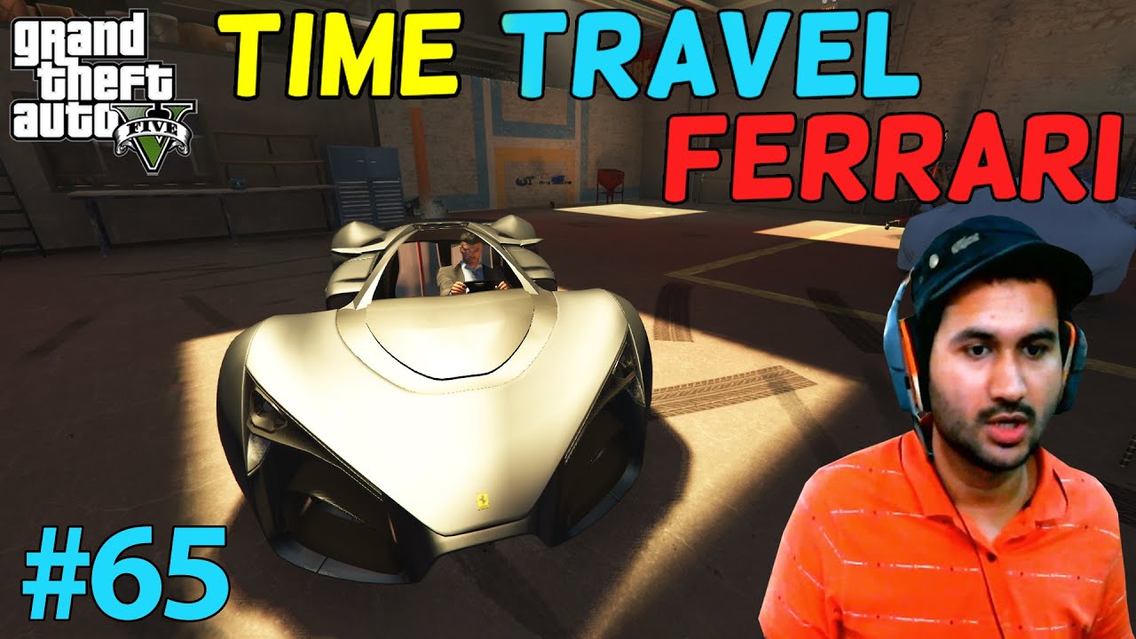 GTA 5 : TIME TRAVEL FOR FERRARI | GTA5 GAMEPLAY #65 - YouTube
