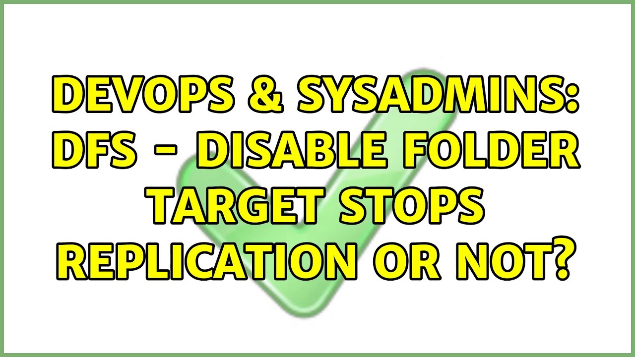 Devops And Sysadmins Dfs Disable Folder Target Stops Replication Or 4264