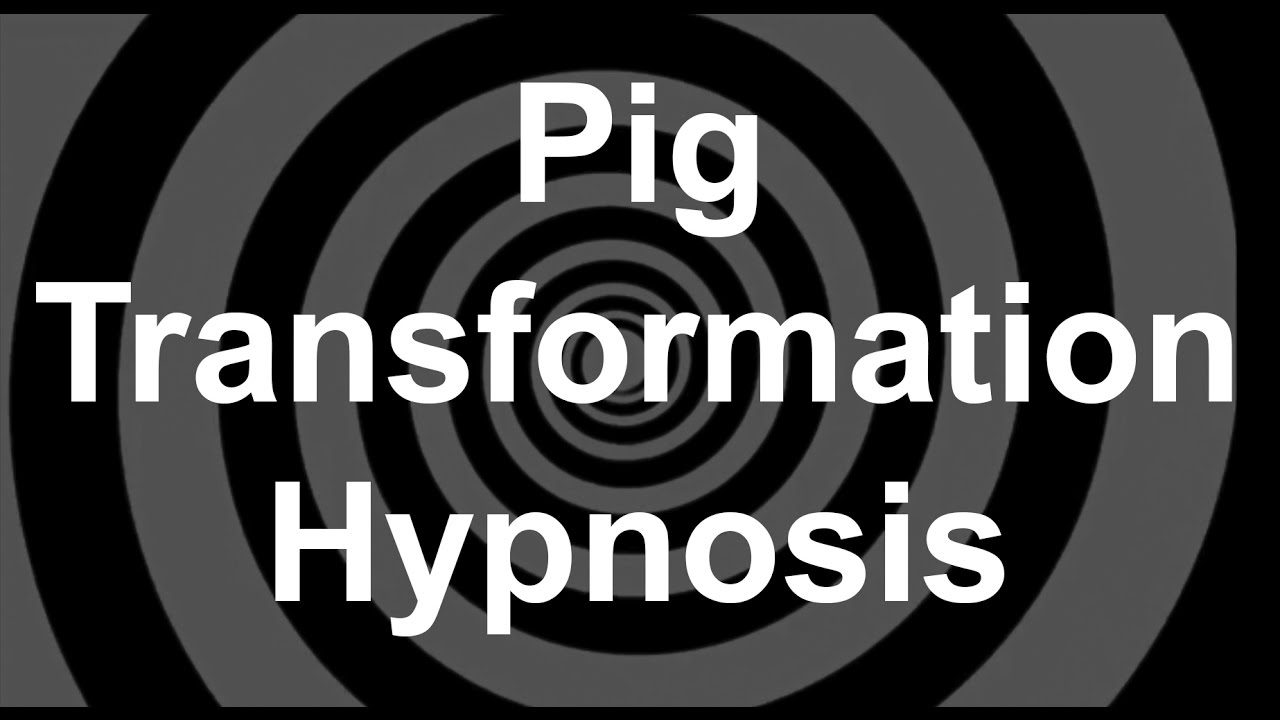 Pig Transformation Hypnosis - YouTube
