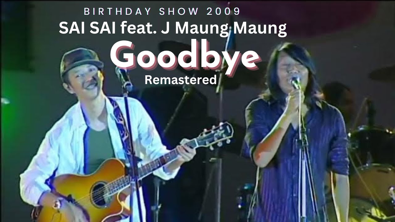 SAI SAI KHAM LENG - Goodbye (Birthday Show 2009) Remastered - Featuring ...