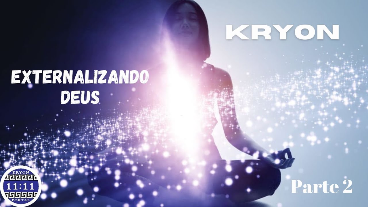 KRYON - EXTERNALIZANDO DEUS - Parte 2 - YouTube