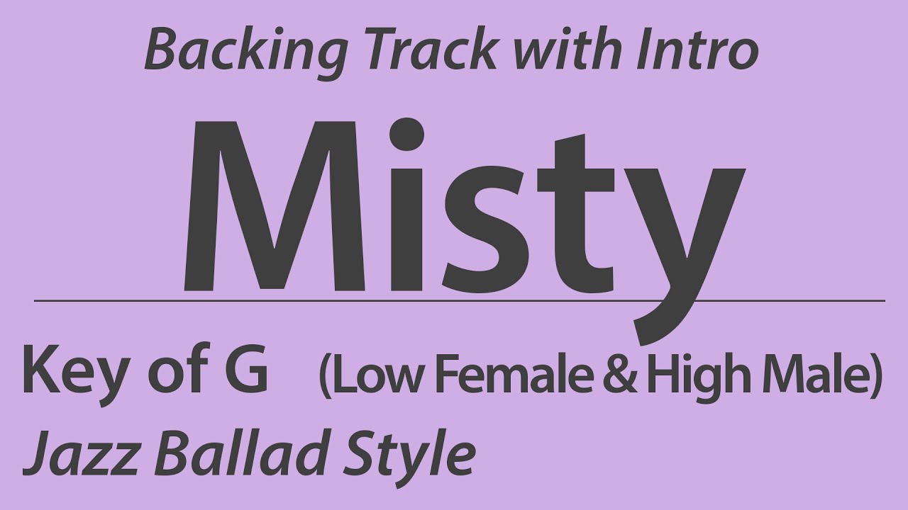 Misty / Key of G - Low Female & High Male / Jazz Ballad / Backing ...