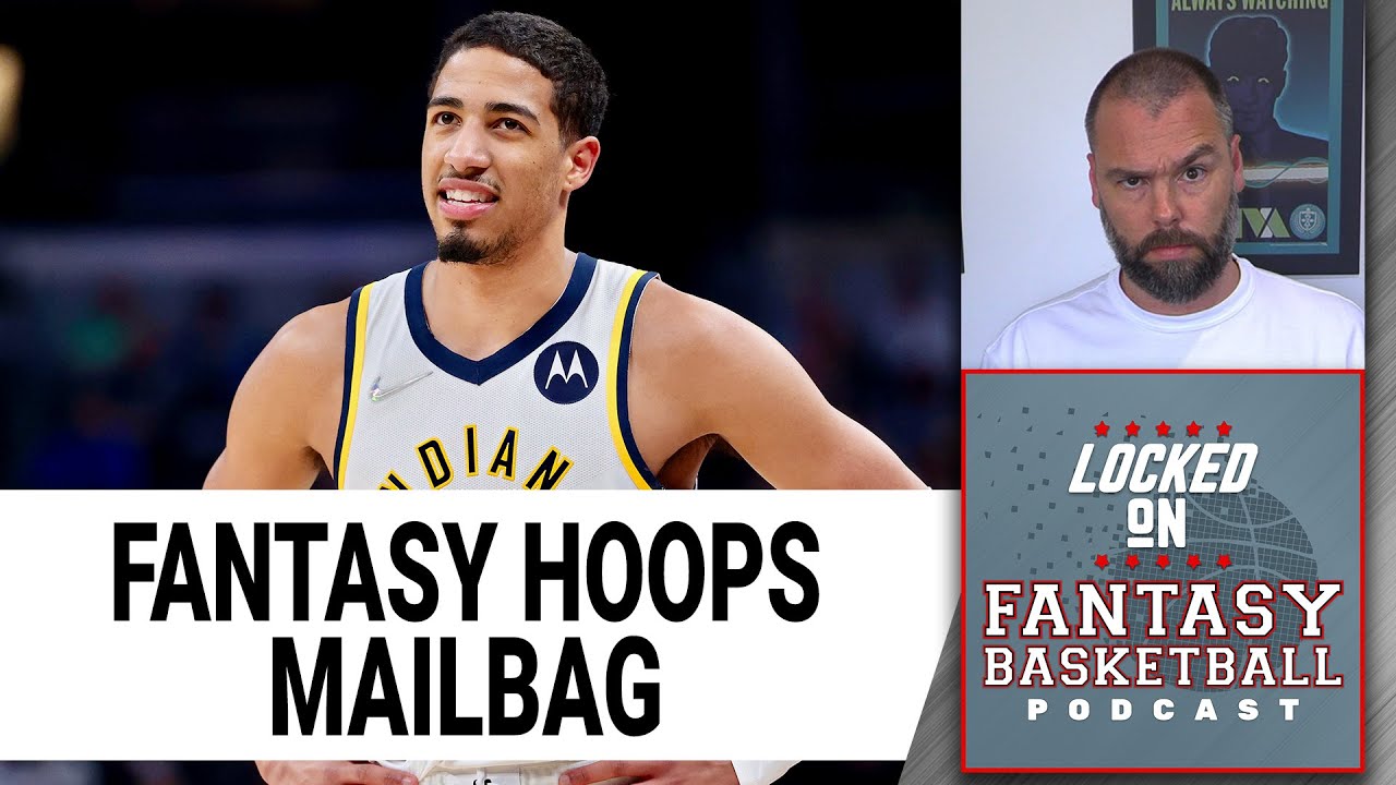 Fantasy Basketball Mailbag With Adam King | Tyrese Haliburton, Devin ...