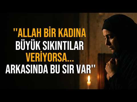 ALLAH Bir Kadına BÜYÜK SIKINTILAR Veriyorsa, Arkasında Bu Sır Var | İbn Arabi