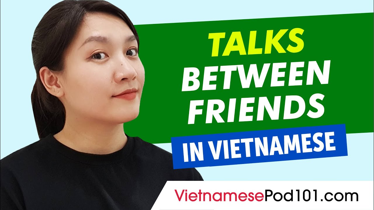 Informal Vietnamese Talks Between Friends - YouTube