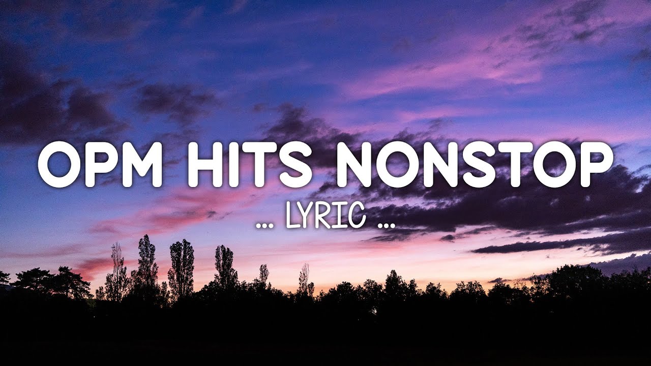 OPM Hits Nonstop - CLASSIC OPM ALL TIME FAVORITES LOVE SONGS - YouTube