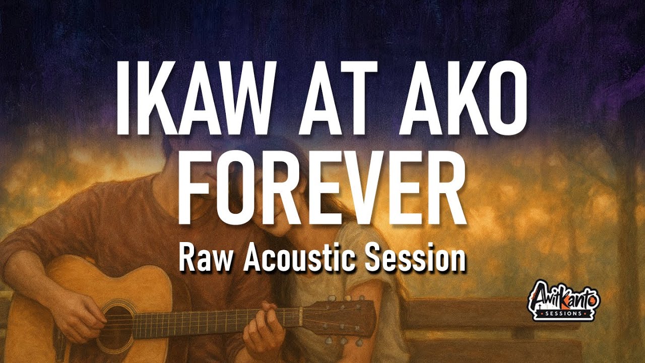 Ikaw at Ako Forever – Awit Para sa Loyal | Raw Acoustic Session 2025 ...