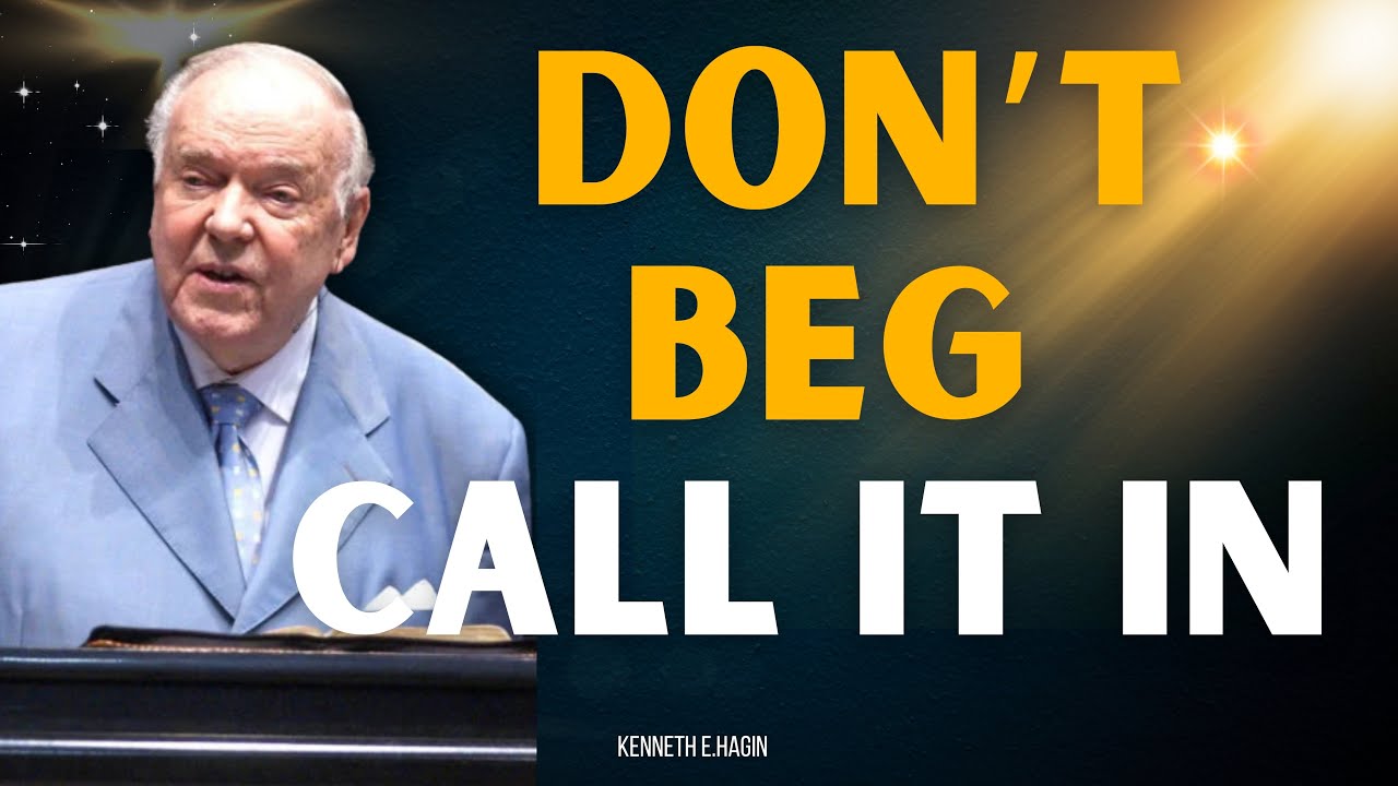 CALL IT IN: Speak ABUNDANCE, Stop BEGGING, PAY DEBT | Kenneth E.Hagin ...
