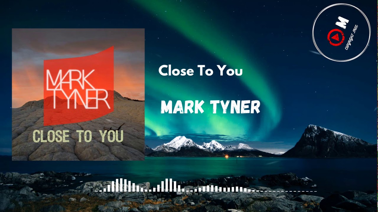 Mark Tyner - Close To You(Copyright Free Sound)🎼 - YouTube