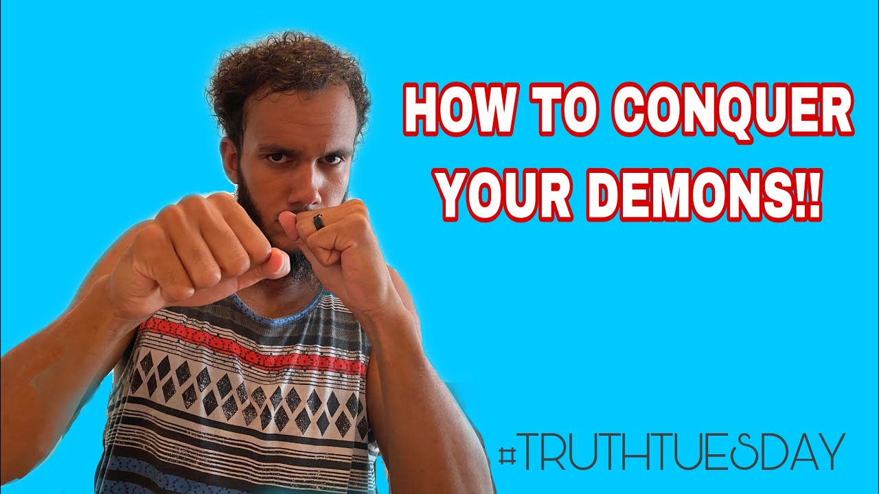 HOW TO CONQUER YOUR DEMONS!! - YouTube