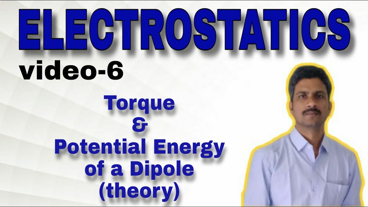 Electrostatics / Torque and Potential Energy on an Electric Dipole ...