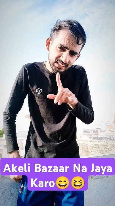 Akeli Bazaar Na Jaya Karo😄😆#unbeatableshad #comedy #comedyvideos #funny #funnyvideos - YouTube