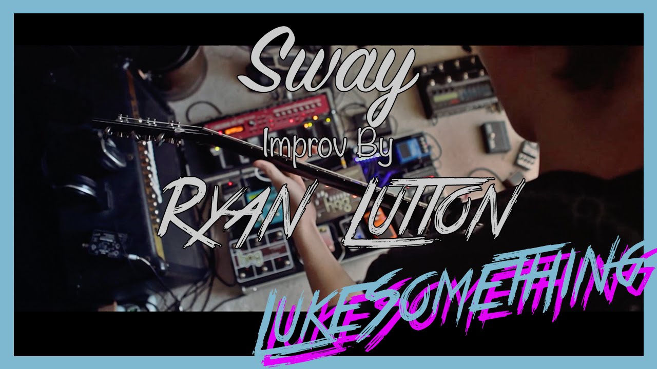Sway - Improv by Ryan Lutton | LukeSomething - YouTube