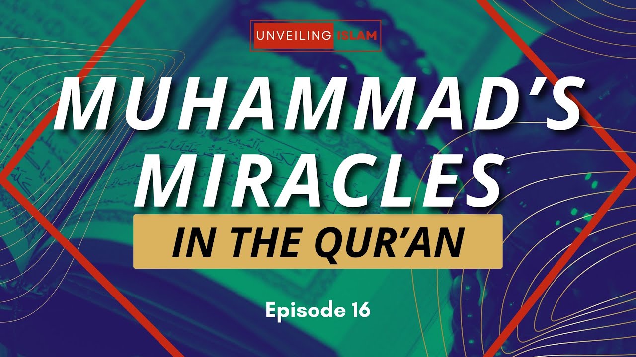 Unveiling Islam | Episode 16 | Muhammad's Miracles in the Quran - YouTube