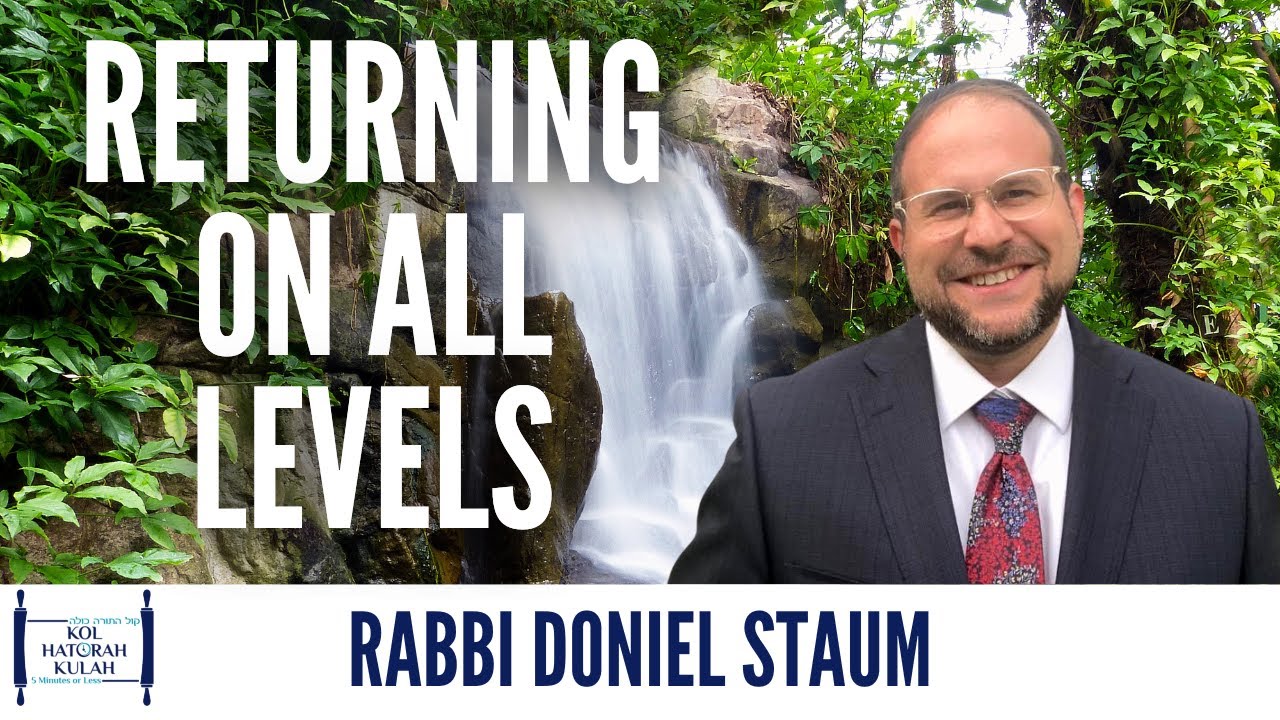 Returning on All Levels - Rabbi Doniel Staum - YouTube