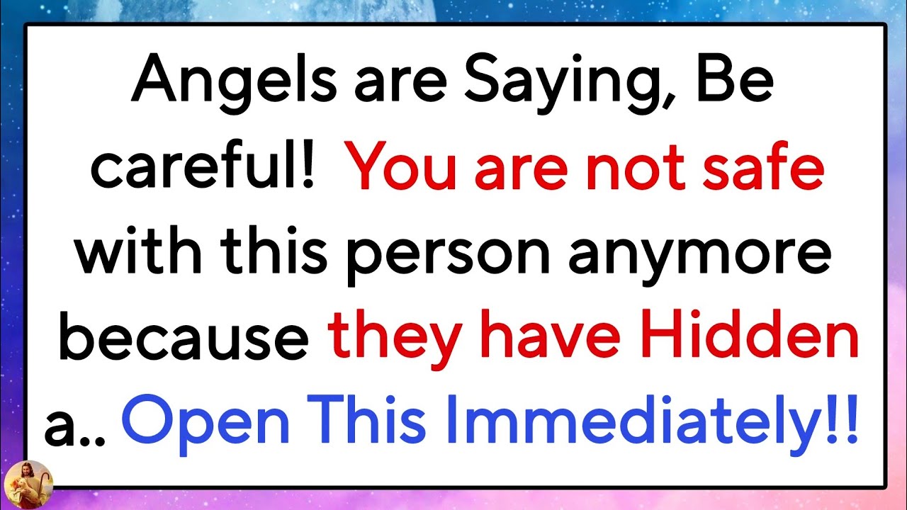 Be careful! You are not safe with this person anymore because they... ️ ...