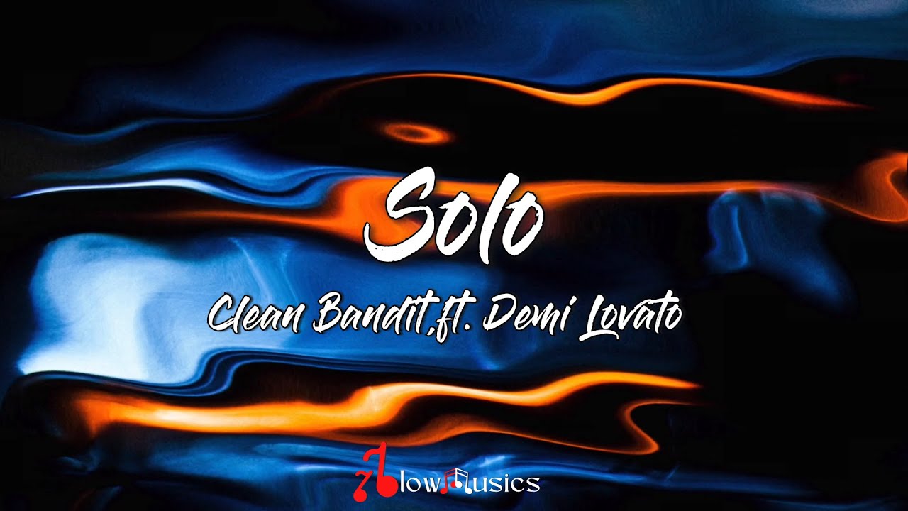 🎵 Clean Bandit - Solo (ft.) Demi Lovato (Lyric video) | Tou touch, but ...