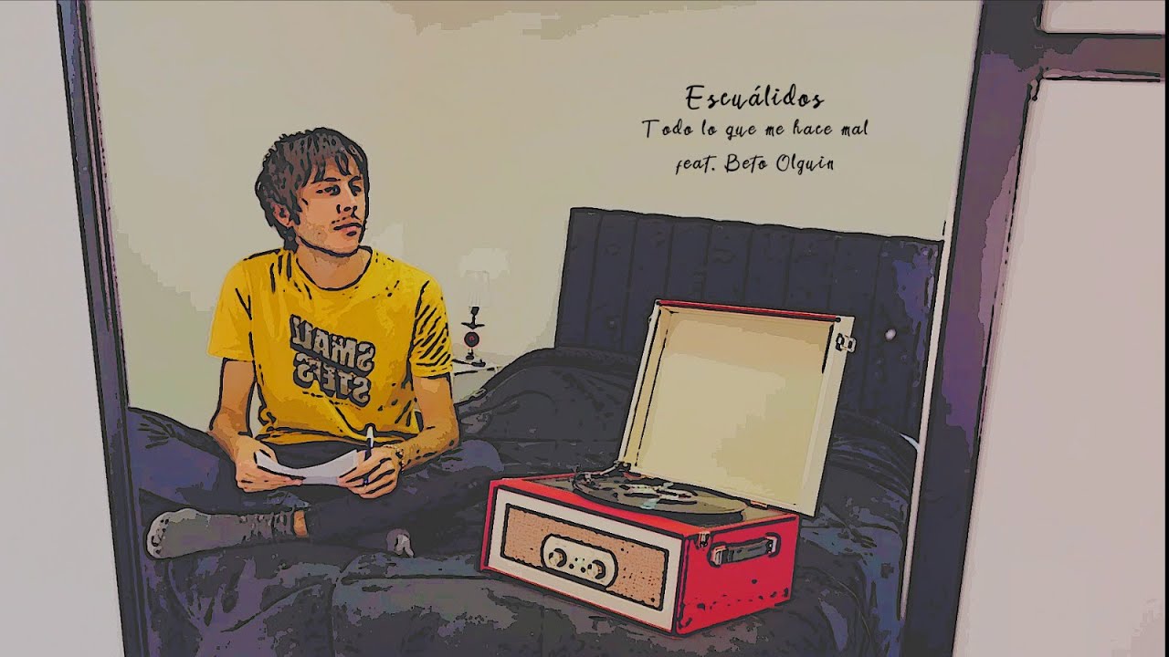 ESCUÁLIDOS-TODO LO QUE ME HACE MAL FEAT. BETO OLGUÍN (LOS PEREZ GARCIA ...