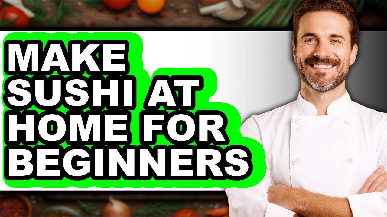 How to Make Sushi at Home for Beginners - Step By Step - YouTube