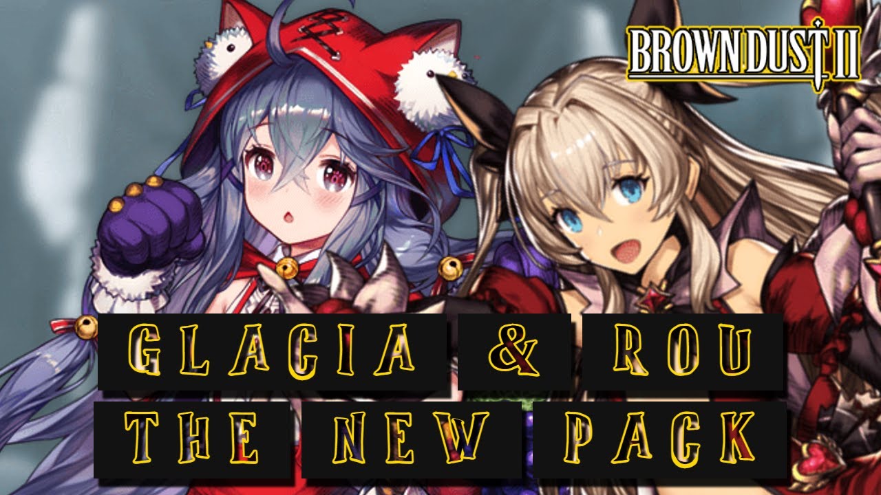 New Rou & Glacia From New Pack | Brown Dust 2 - Adventure RPG - YouTube