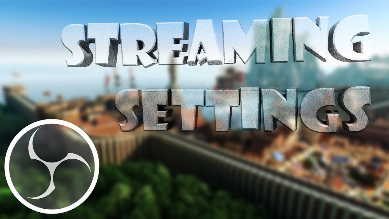 Good OBS Studio Streaming Settings - YouTube
