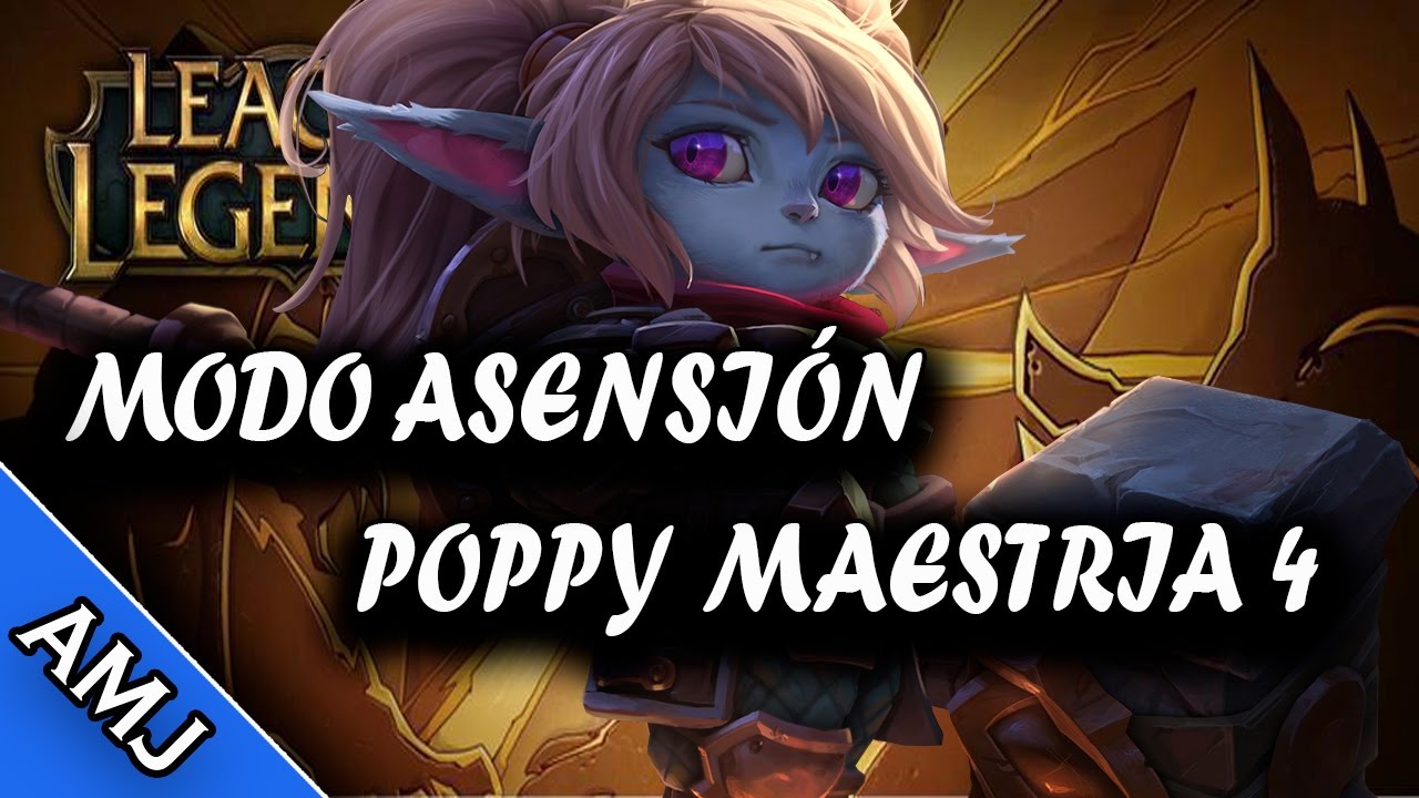 LEAGUE OF LEGENDS | MODO ASENSIÓN | S7 | POPPY M4 (RUNAS, MAESTRIA ...