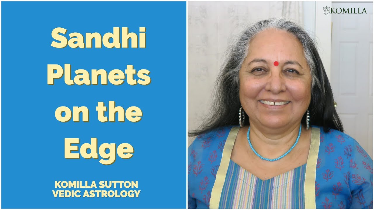 Sandhi, Planets on the Edge: Komilla Sutton Vedic Astrology - YouTube