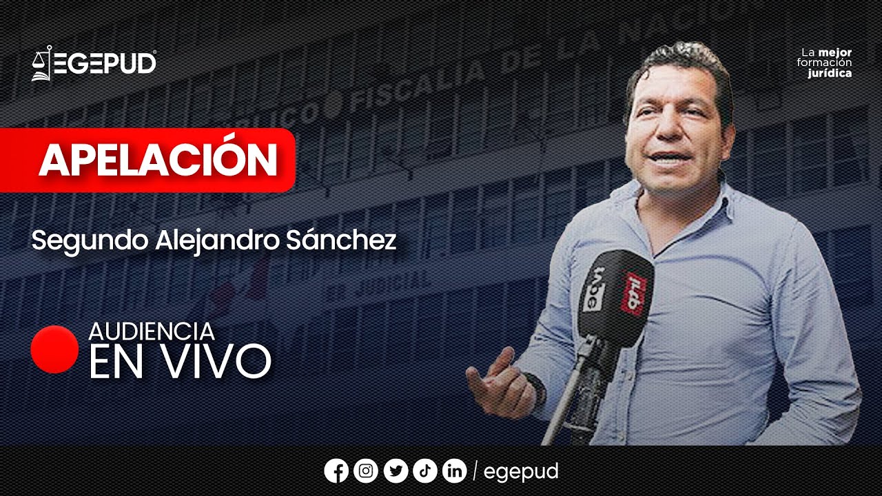 🔴#EnVivo | Apelación en el proceso contra Segundo Alejandro Sánchez ...