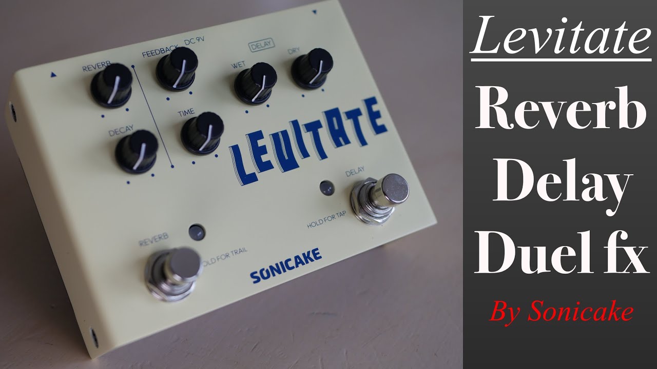 Levitate Sonicake - Reverb and Delay duel fx pedal. Is it any good ...