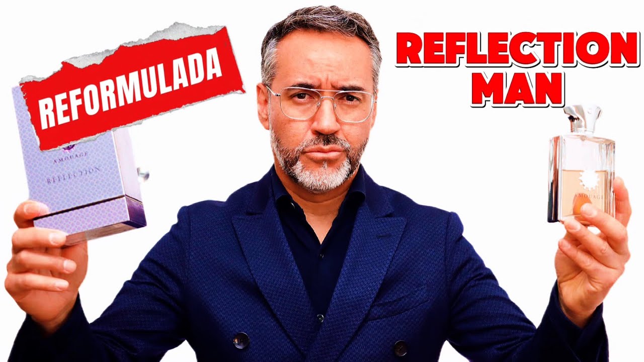 REFLECTION MAN EDP - REFORMULADO, Y AHORA QUE? - YouTube