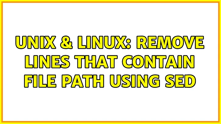 Solved Remove Lines That Contain File Path Using Sed 9to5Answer solved-remove-lines-that-contain-file-path-using-sed-9to5answer