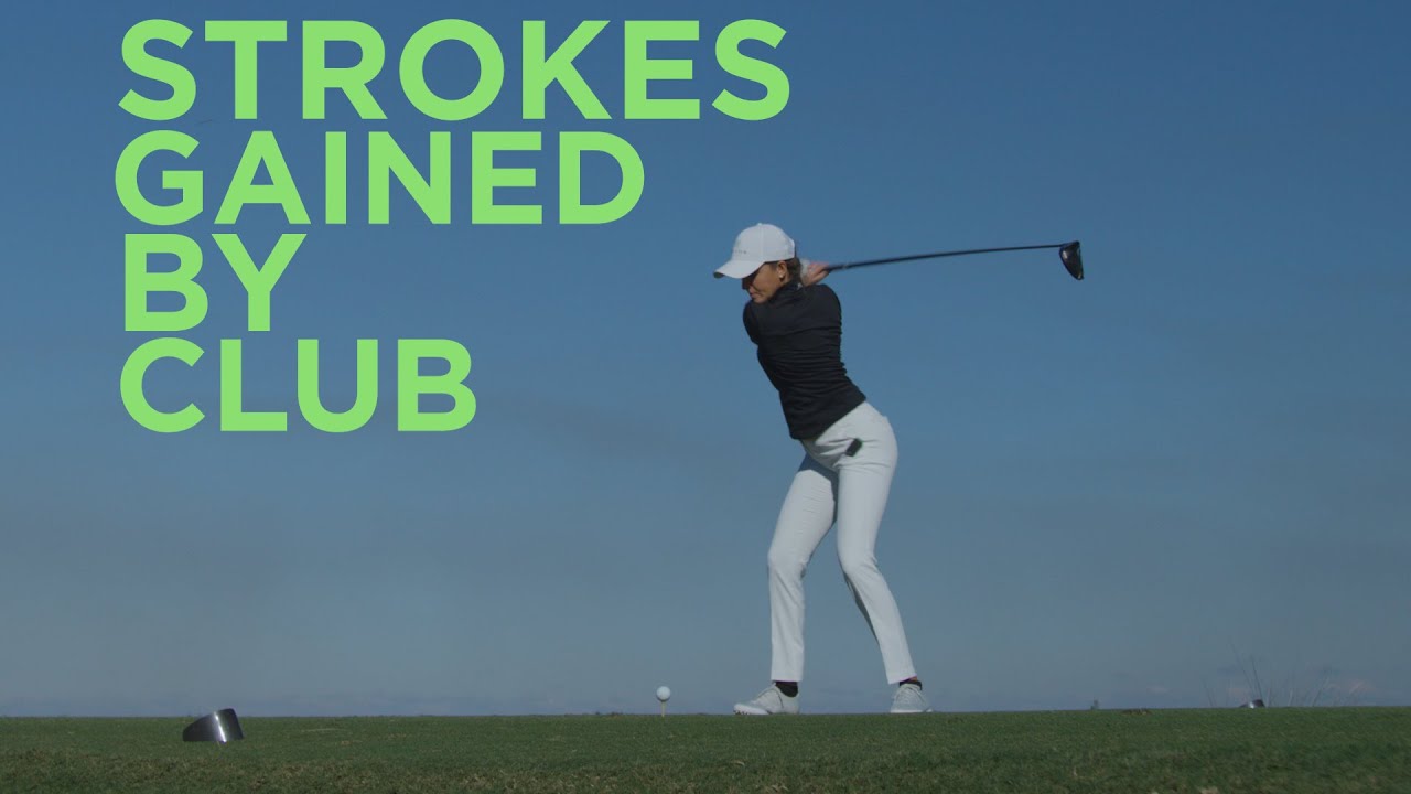 What Is Strokes Gained By Club YouTube What Is Strokes Gained By Club YouTube