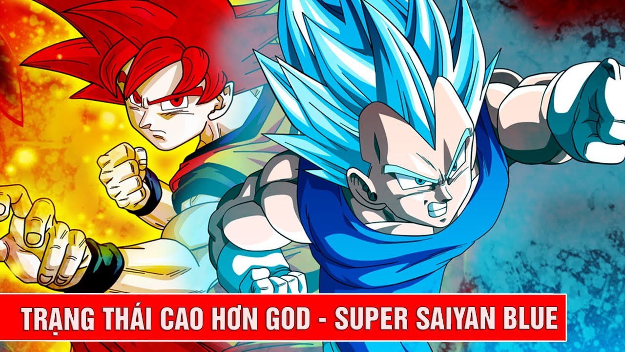 Trạng thái cao hơn Super Saiyan God - Sức mạnh của Super Saiyan Blue ...